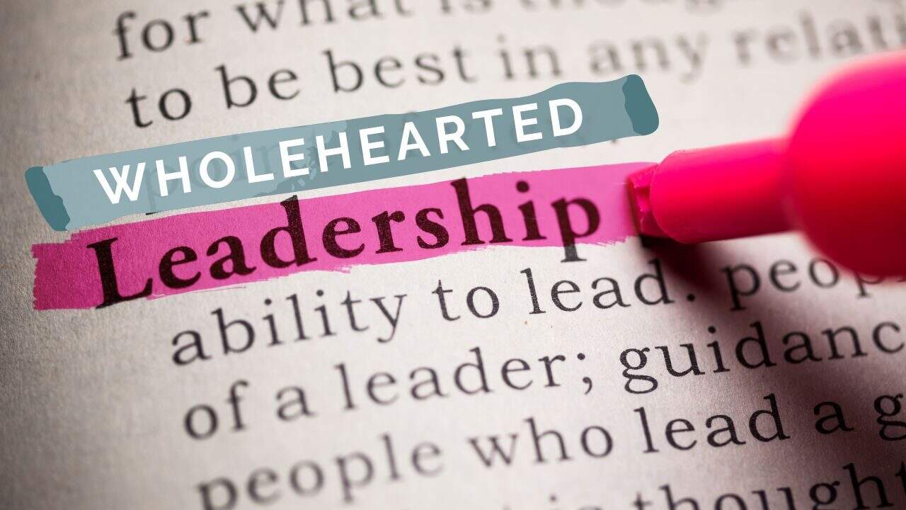 Wholehearted Leadership in Medicine